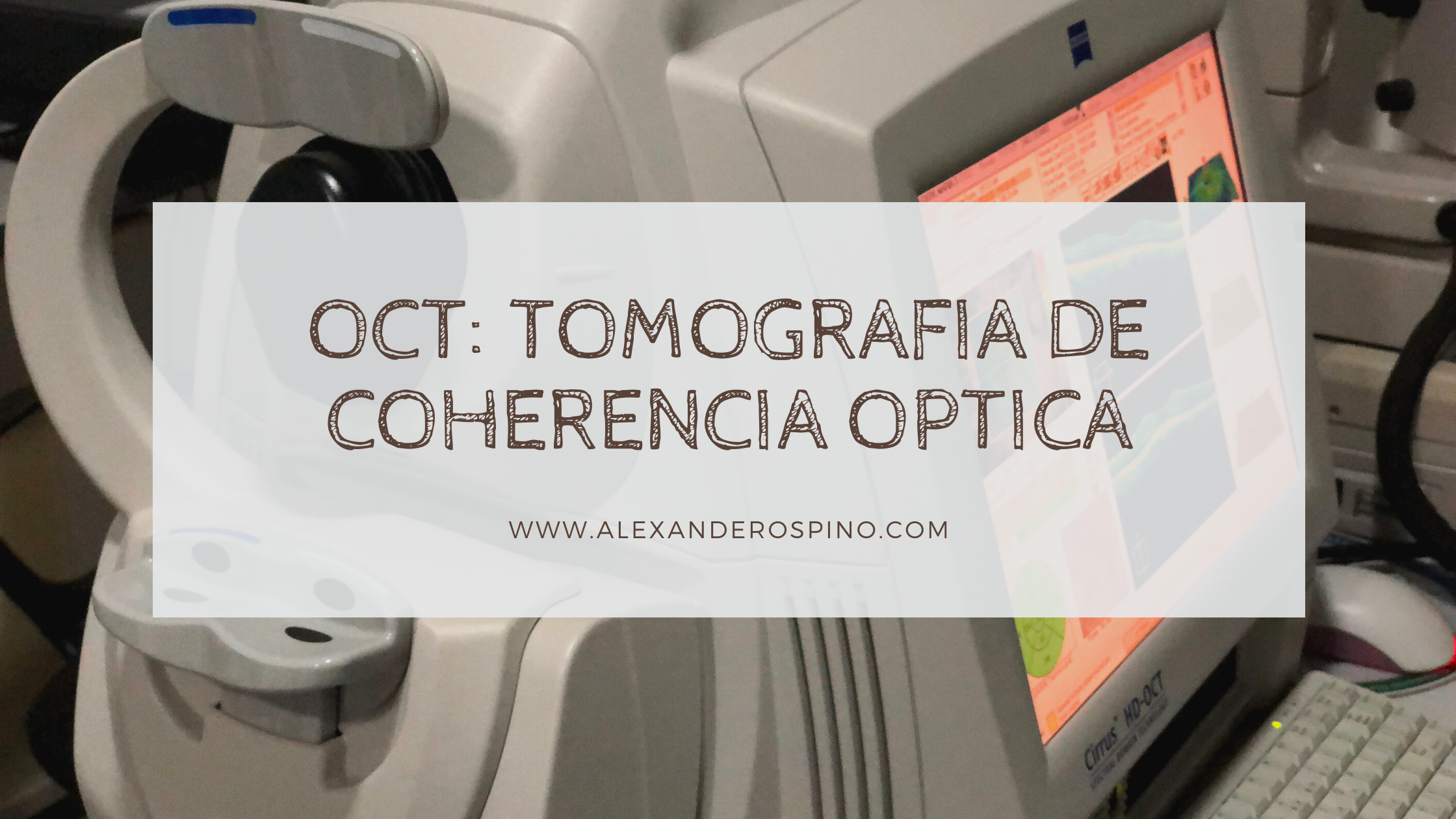 Tecnologia Oct Tomografia Optica De Coherencia Dr Alexander Ospino